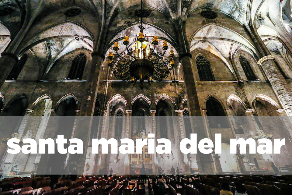 Basilica de Santa Maria del Mar – Barcelona Sights